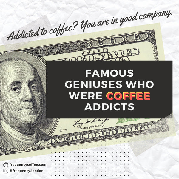 COFFEE HABITS OF FAMOUS GENIUSES – Frequency